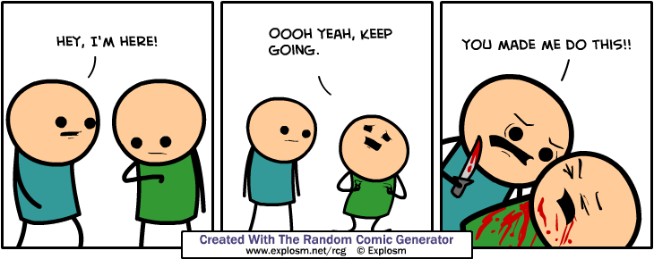 The Cyanide and Happiness random comic generator is pretty awesome ...